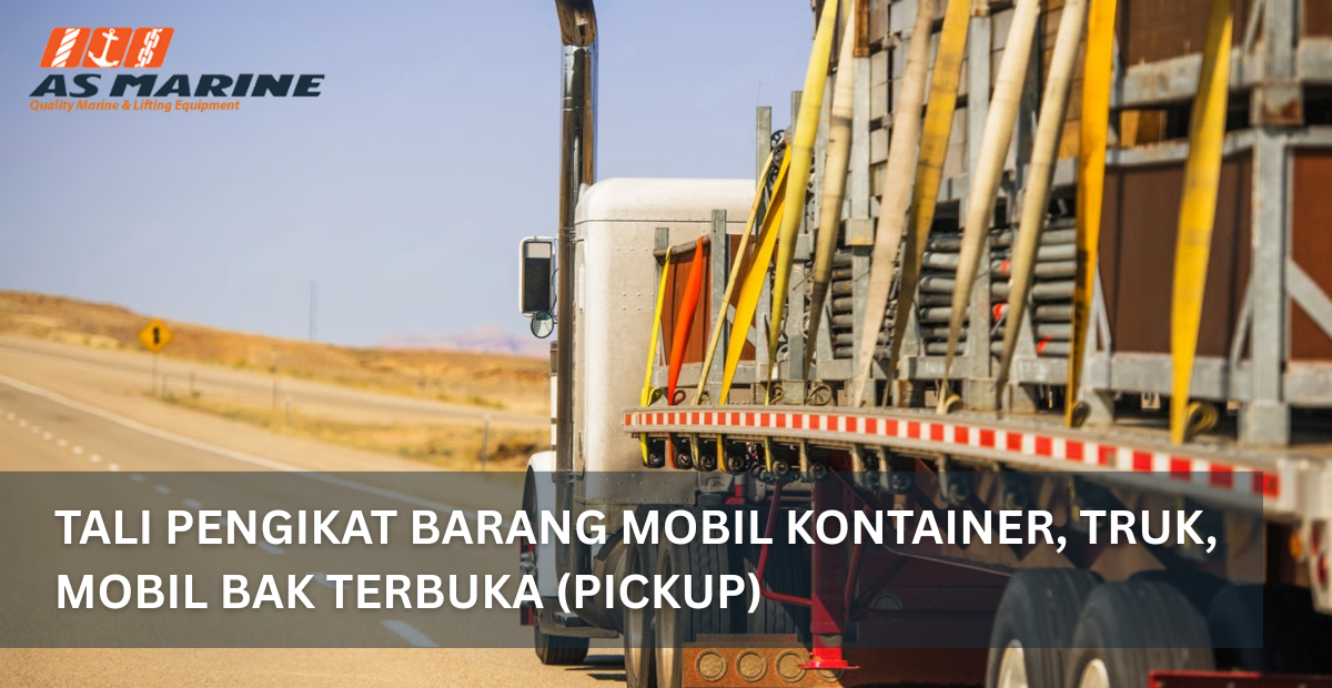Tali Pengikat Barang di Mobil Truk atau Mobil Bak Terbuka | PT. Anugrah ...