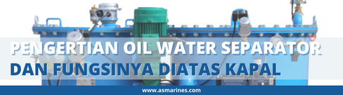 Pengertian Oil Water Separator dan Fungsinya | PT. Anugrah Sukses Marine
